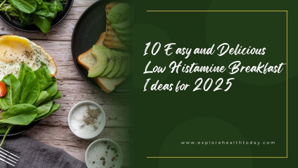 10 Easy and Delicious Low Histamine Breakfast Ideas for 2025