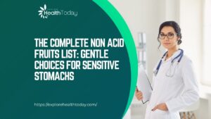 The Complete Non Acid Fruits List: Gentle Choices for Sensitive Stomachs