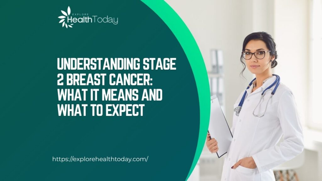 Understanding Stage 2 Breast Cancer: What It Means and What to Expect
