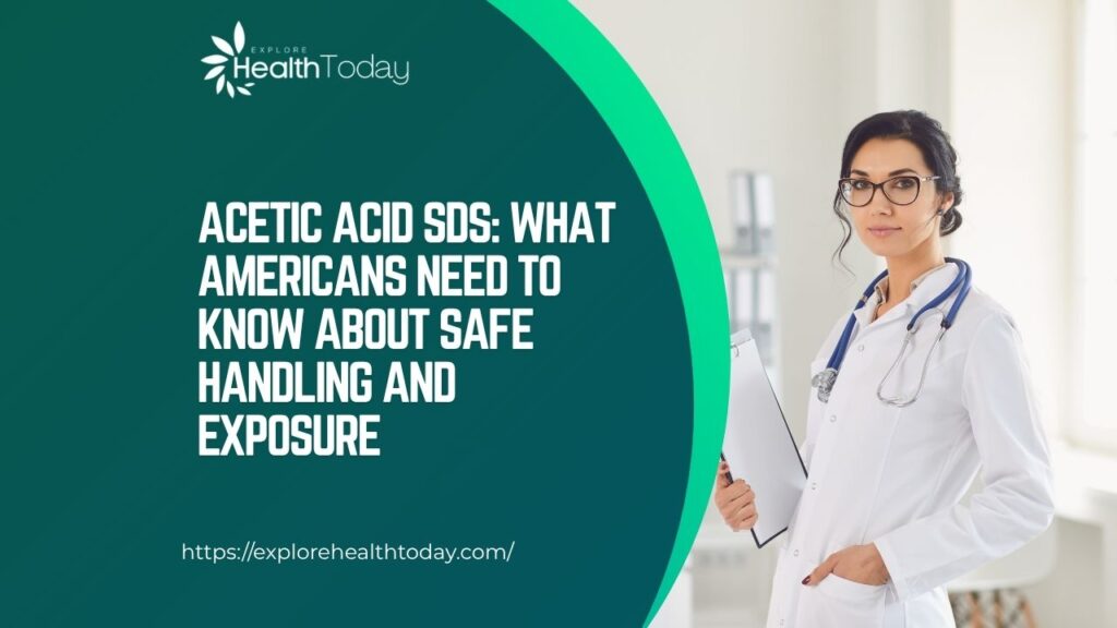 Acetic Acid SDS: What Americans Need to Know About Safe Handling and ...